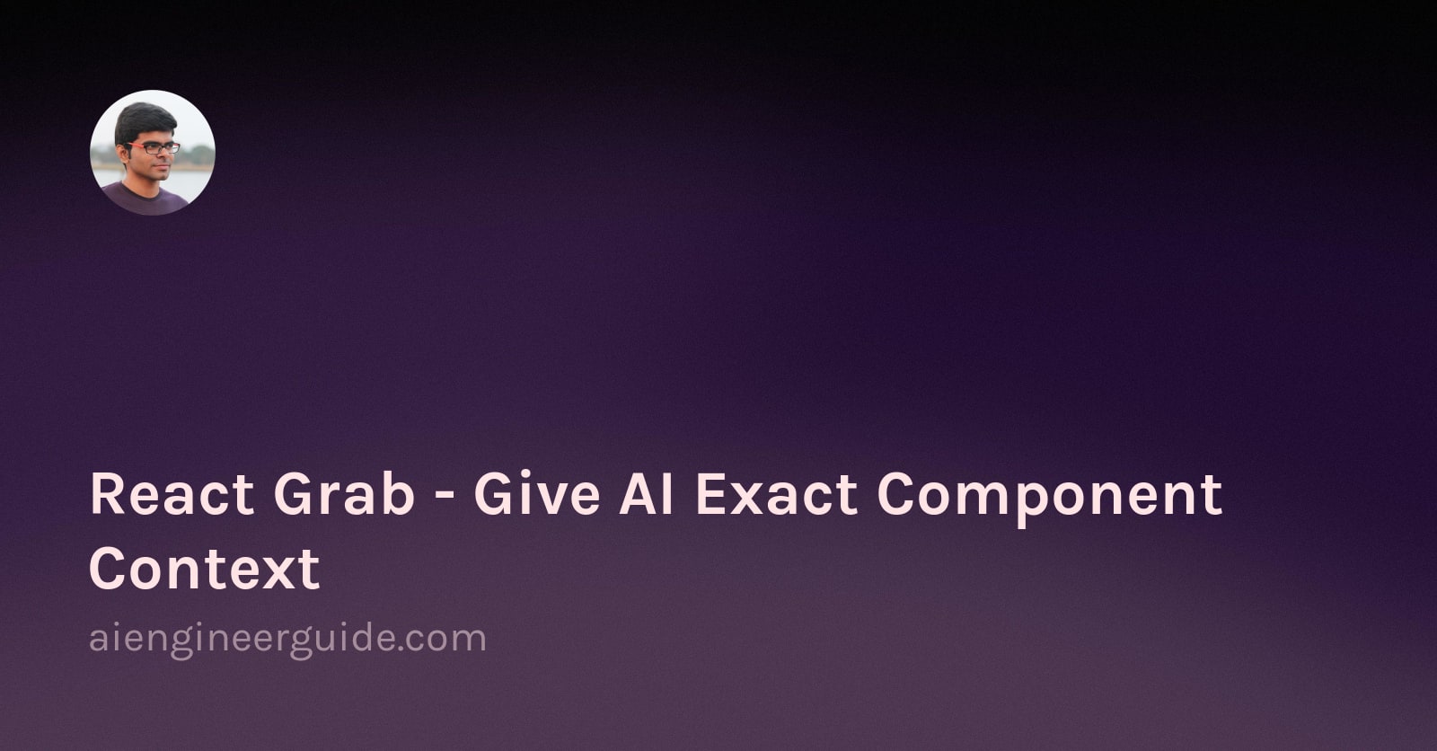 React Grab - Give AI Exact Component Context